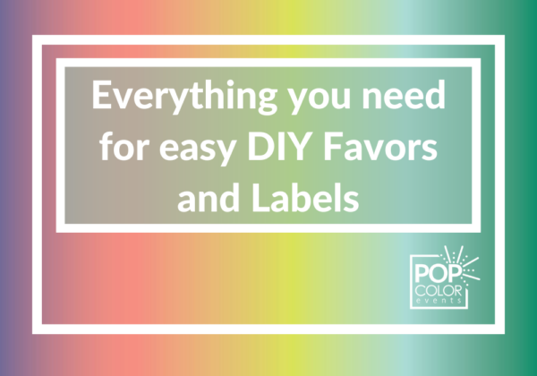 Everything you need for easy DIY Favors and Labels - Pop Color Events